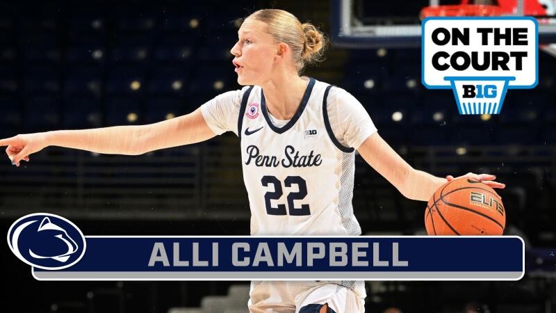 Spotlighting Alli Campbell | Penn State Women's Basketball | On The Court