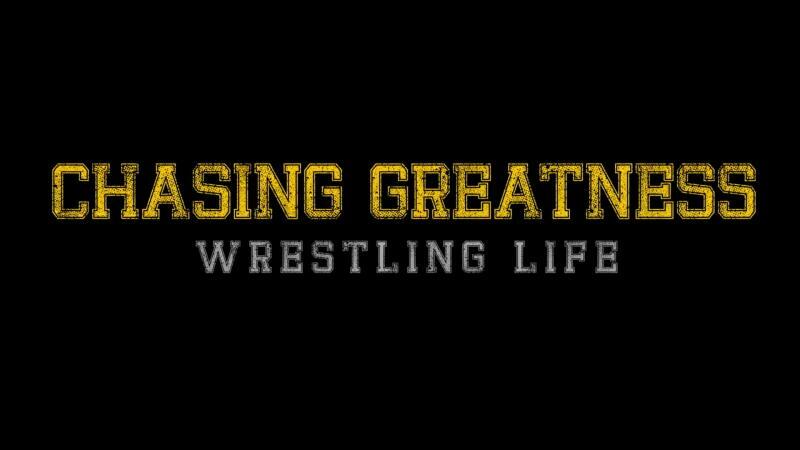 Chasing Greatness: Wrestling Life